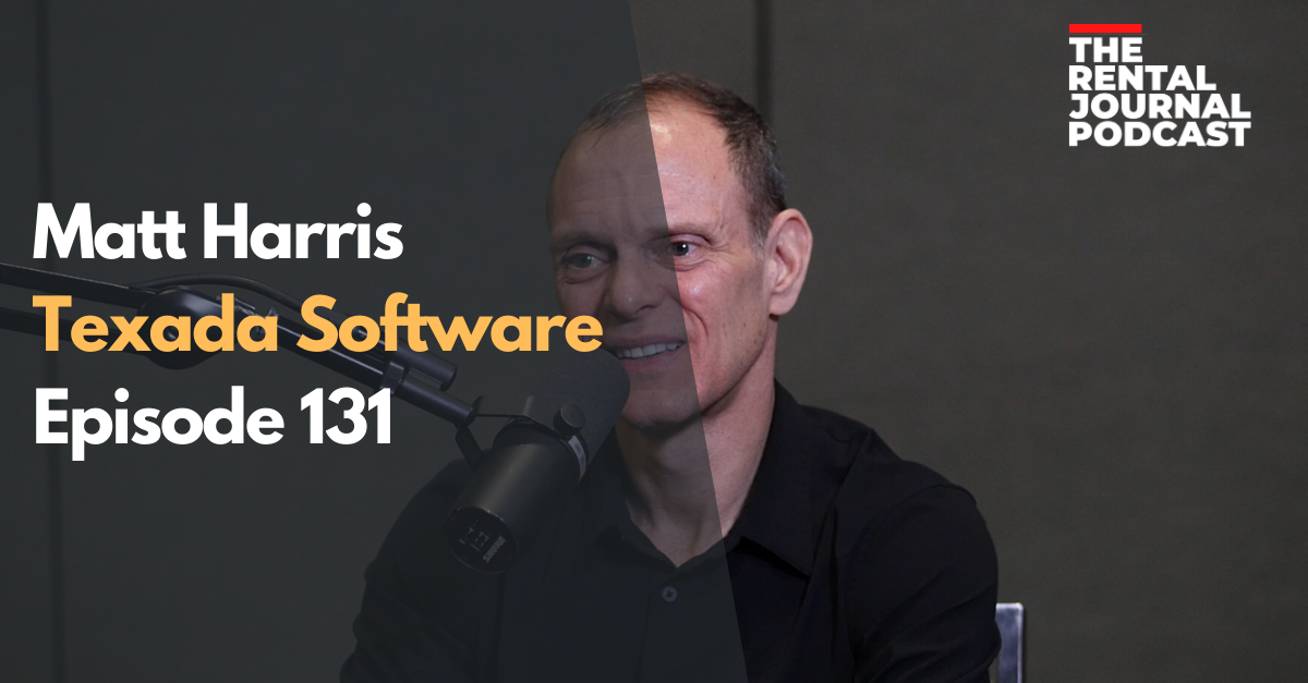The Rental Journal Podcast | #131 - Matt Harris - Texada Software CEO